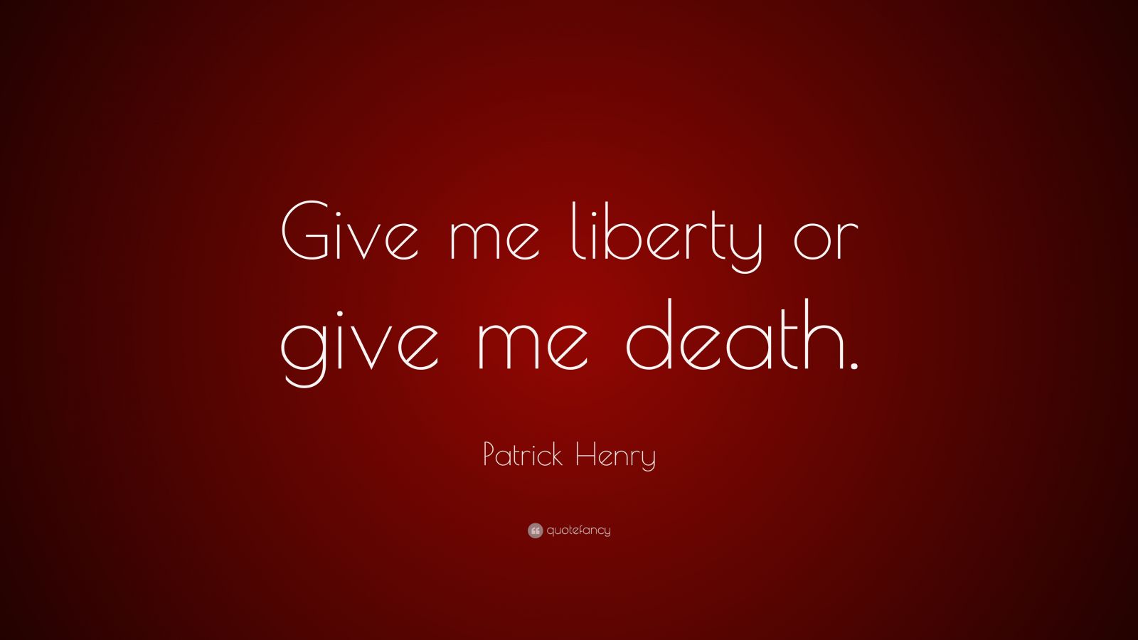 Patrick Henry Quote: “Give me liberty or give me death.” (12 wallpapers ...