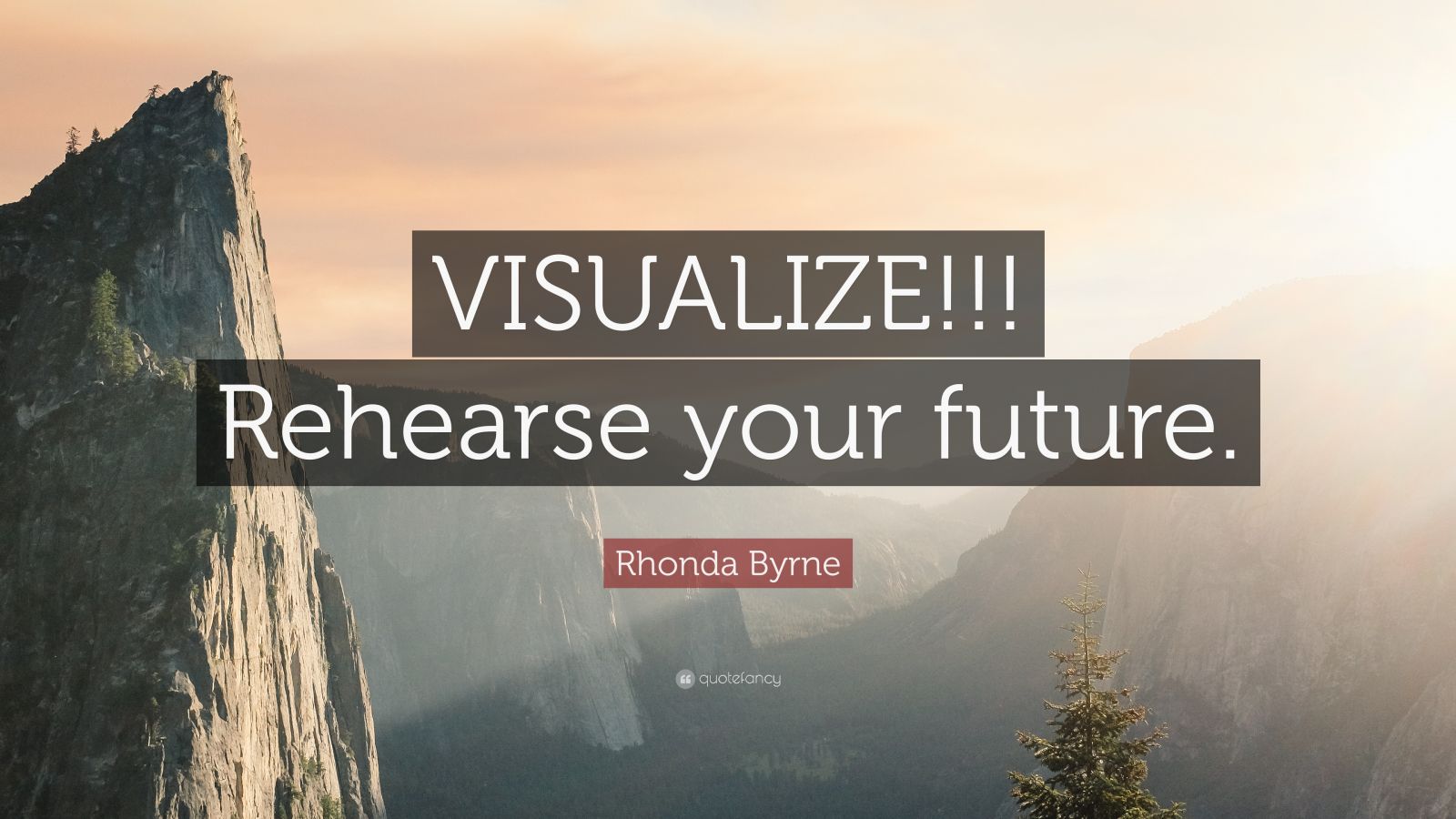 Rhonda Byrne Quote: “VISUALIZE!!! Rehearse your future.” (12 wallpapers ...
