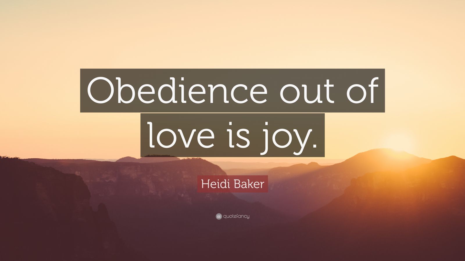 Heidi Baker Quote: “Obedience out of love is joy.” (12 wallpapers ...
