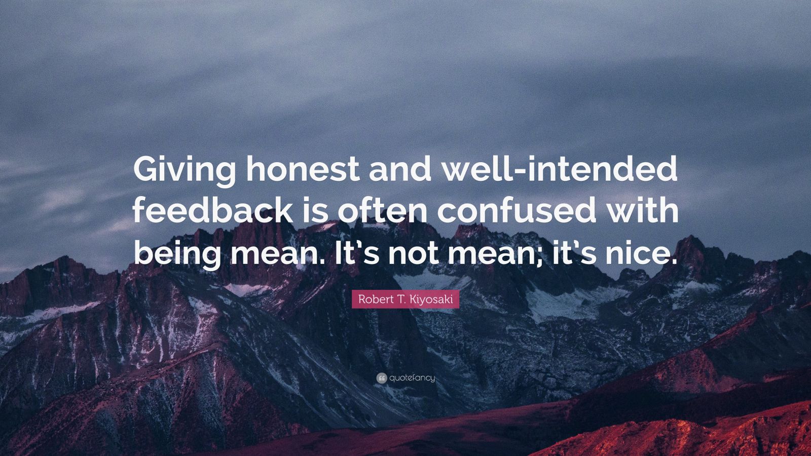 Robert T. Kiyosaki Quote: “Giving honest and well-intended feedback is ...