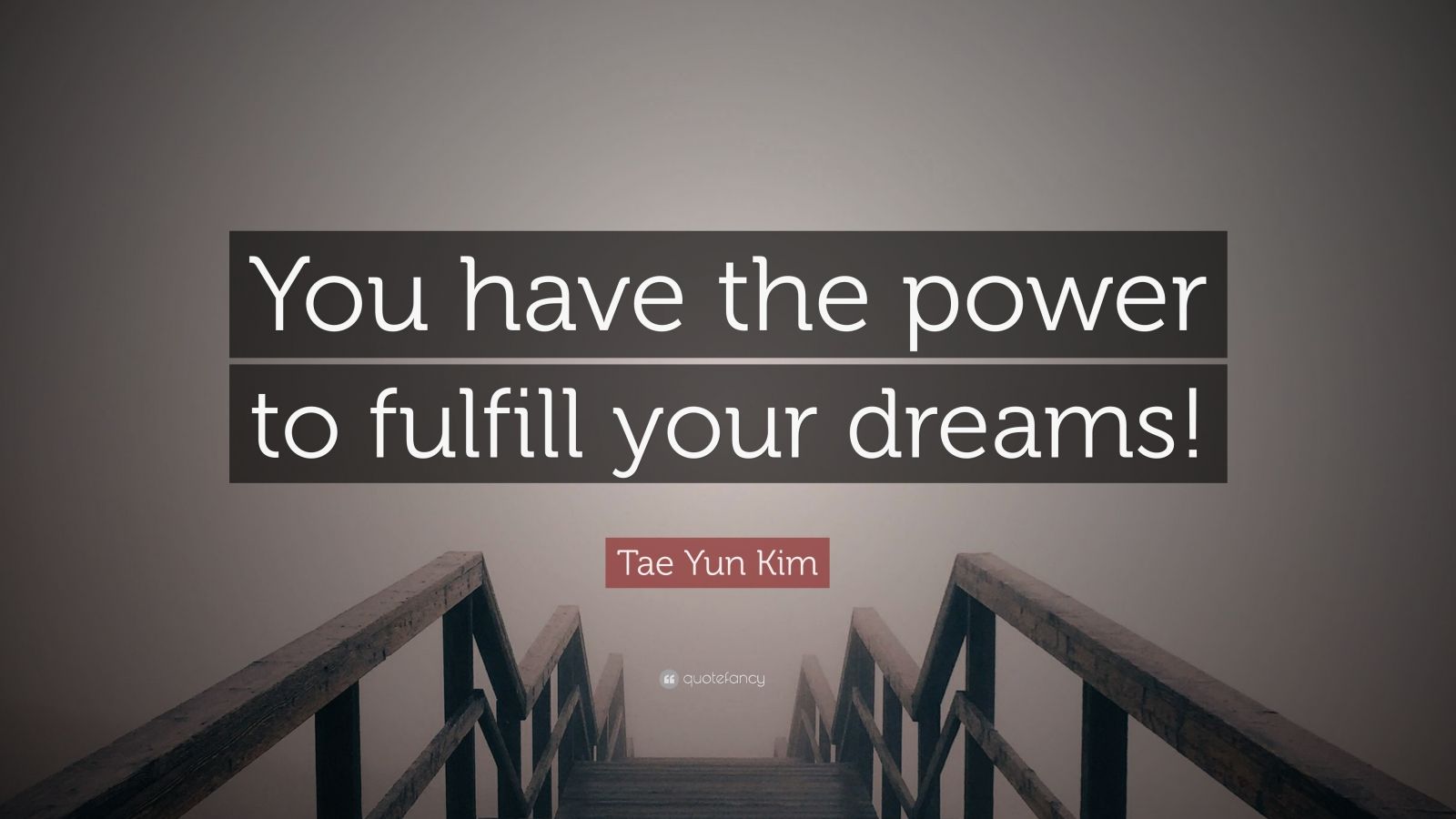Tae Yun Kim Quote: “You have the power to fulfill your dreams!” (12 ...