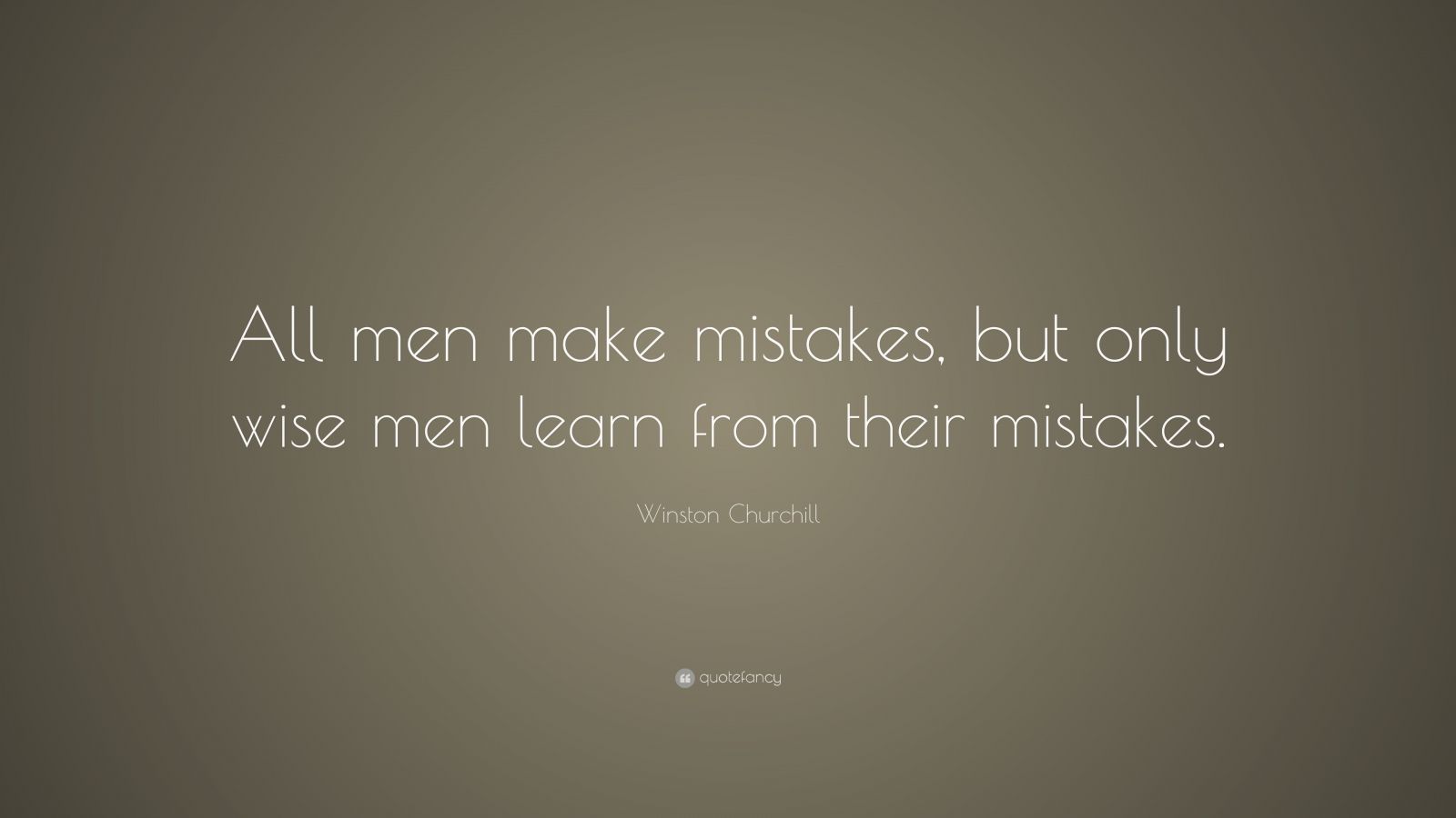 Winston Churchill Quote: “All men make mistakes, but only wise men ...