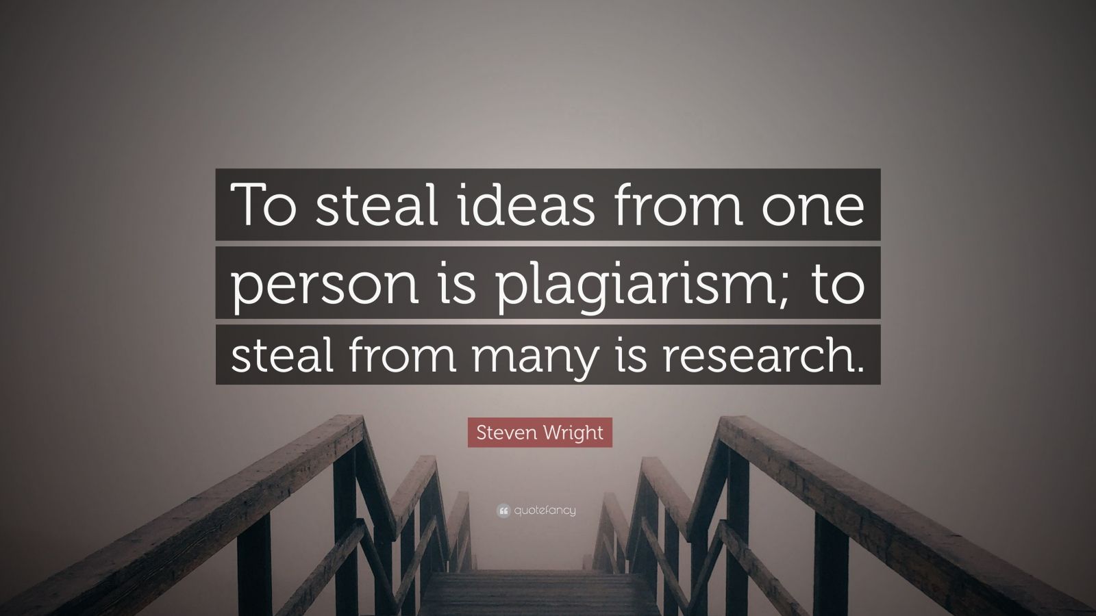 Steven Wright Quote: “To steal ideas from one person is plagiarism; to ...