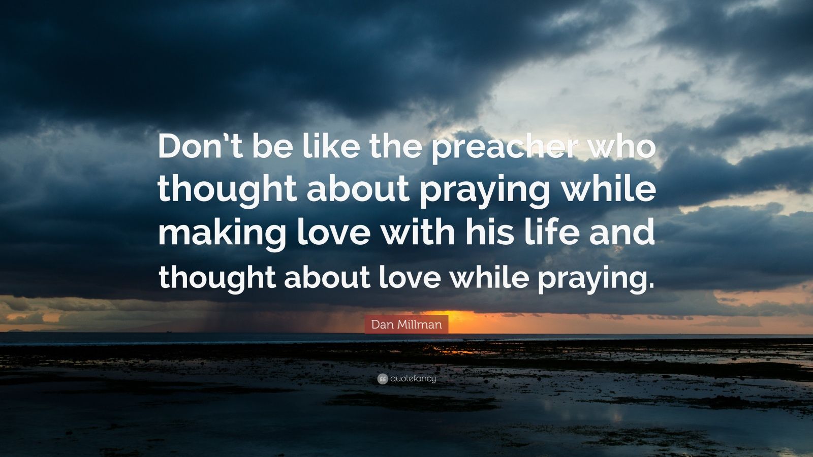 Dan Millman Quote: “Don’t be like the preacher who thought about ...