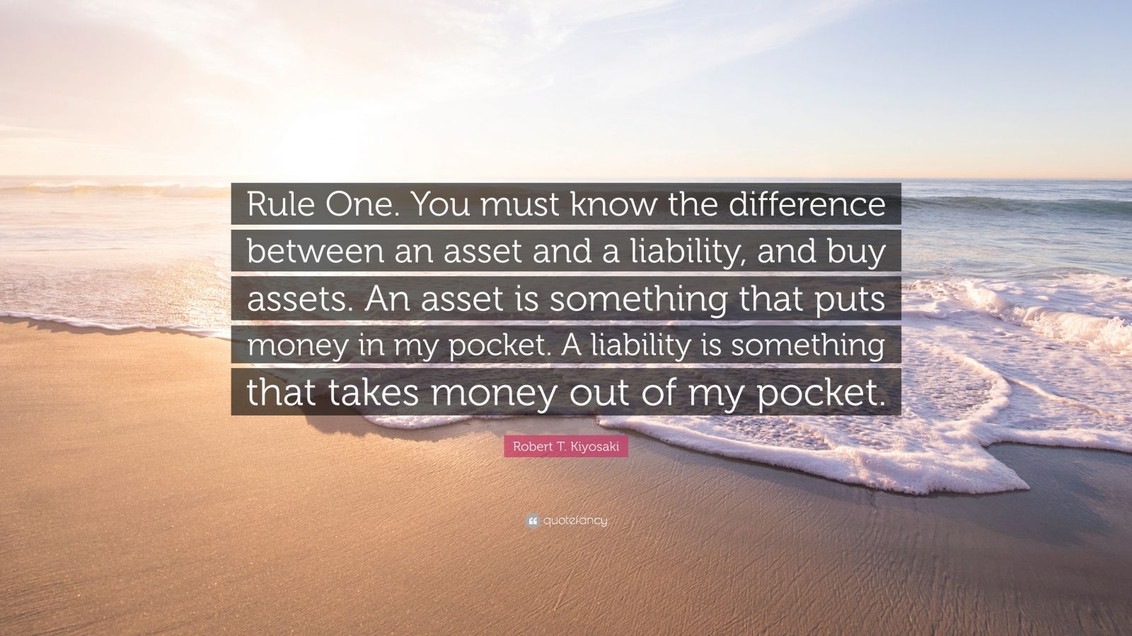 Robert T. Kiyosaki Quote: “Rule One. You must know the difference ...