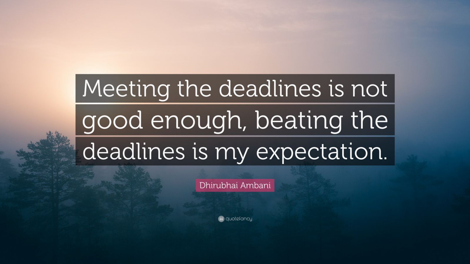 Dhirubhai Ambani Quote: “Meeting the deadlines is not good enough ...