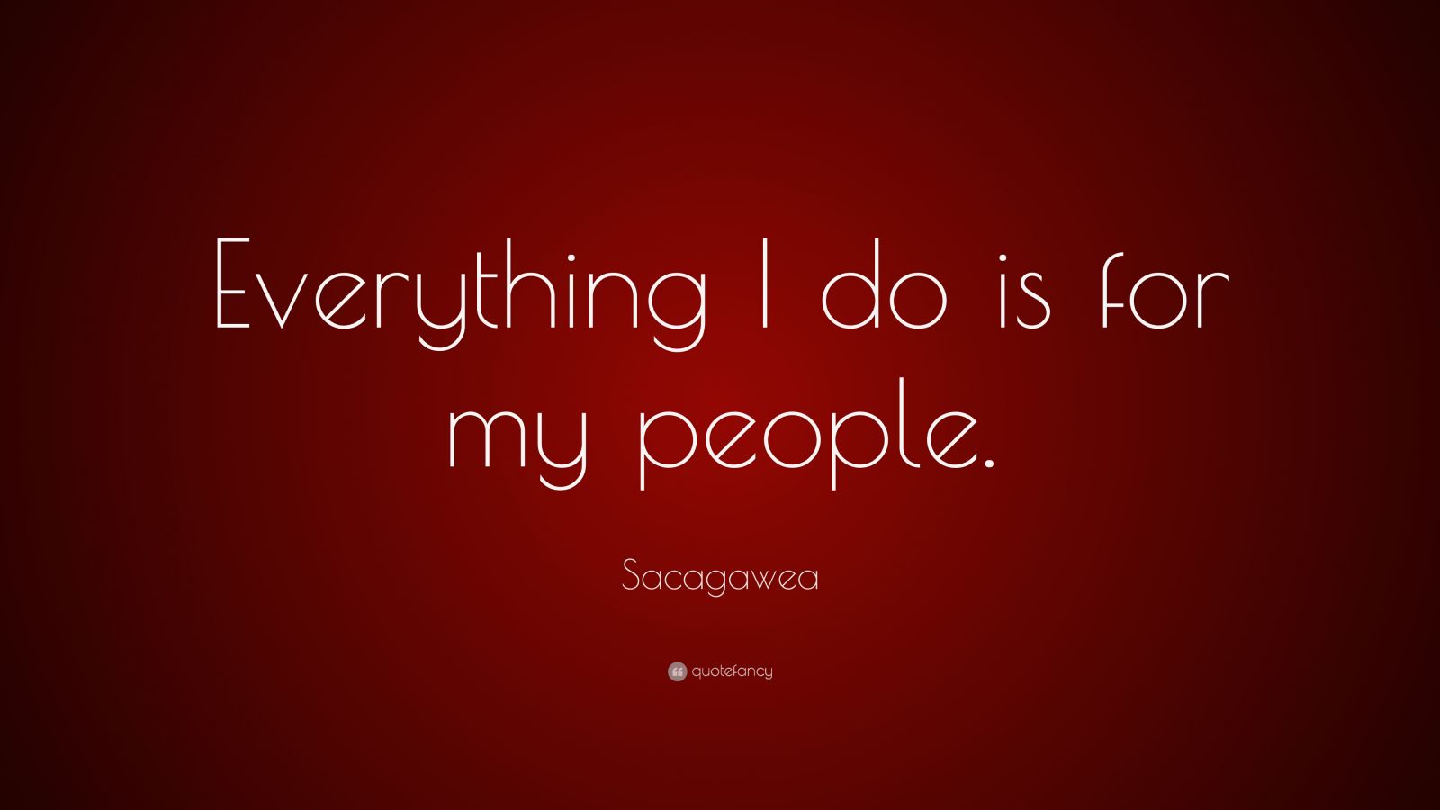 Sacagawea Quote: “Everything I do is for my people.” (9 wallpapers ...
