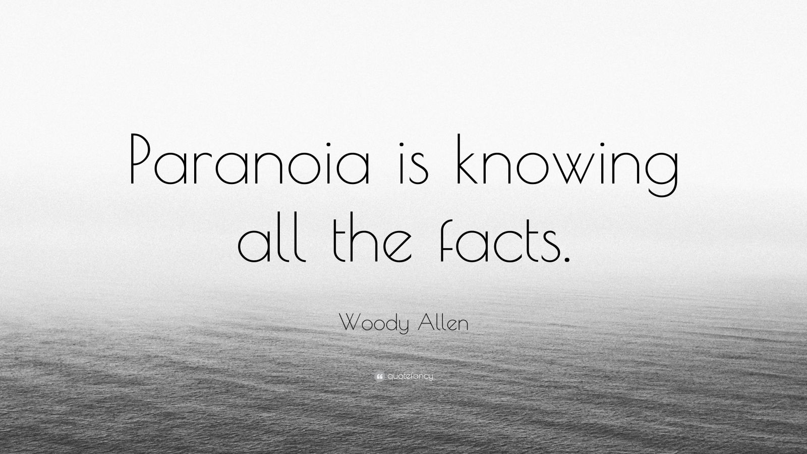 Woody Allen Quote: “Paranoia is knowing all the facts.” (12 wallpapers ...