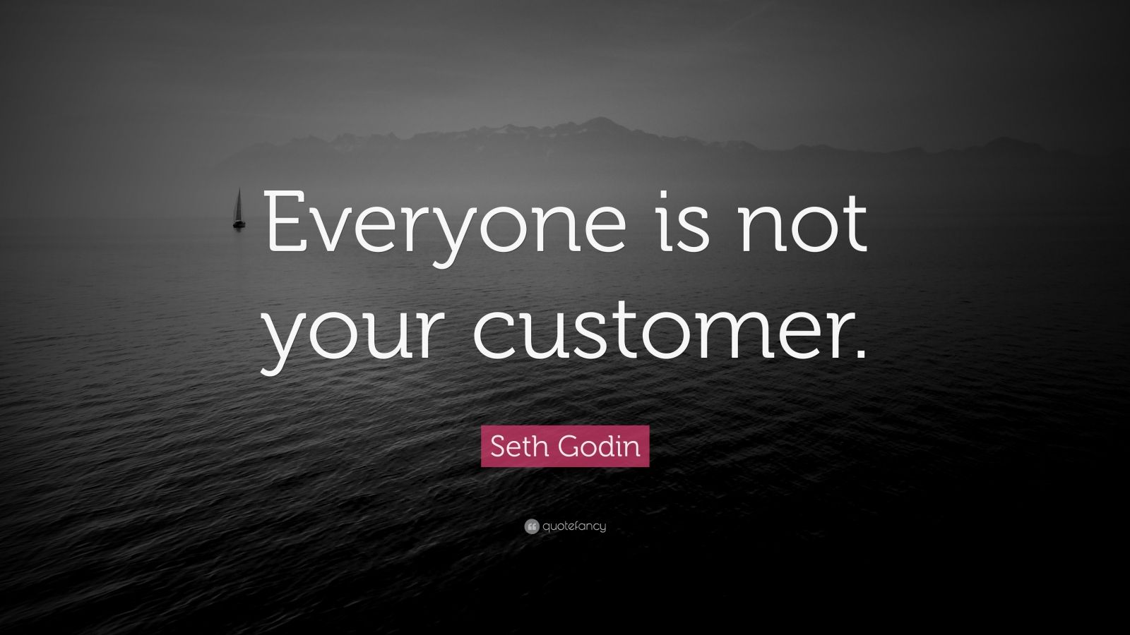 Seth Godin Quote: “Everyone is not your customer.” (12 wallpapers ...