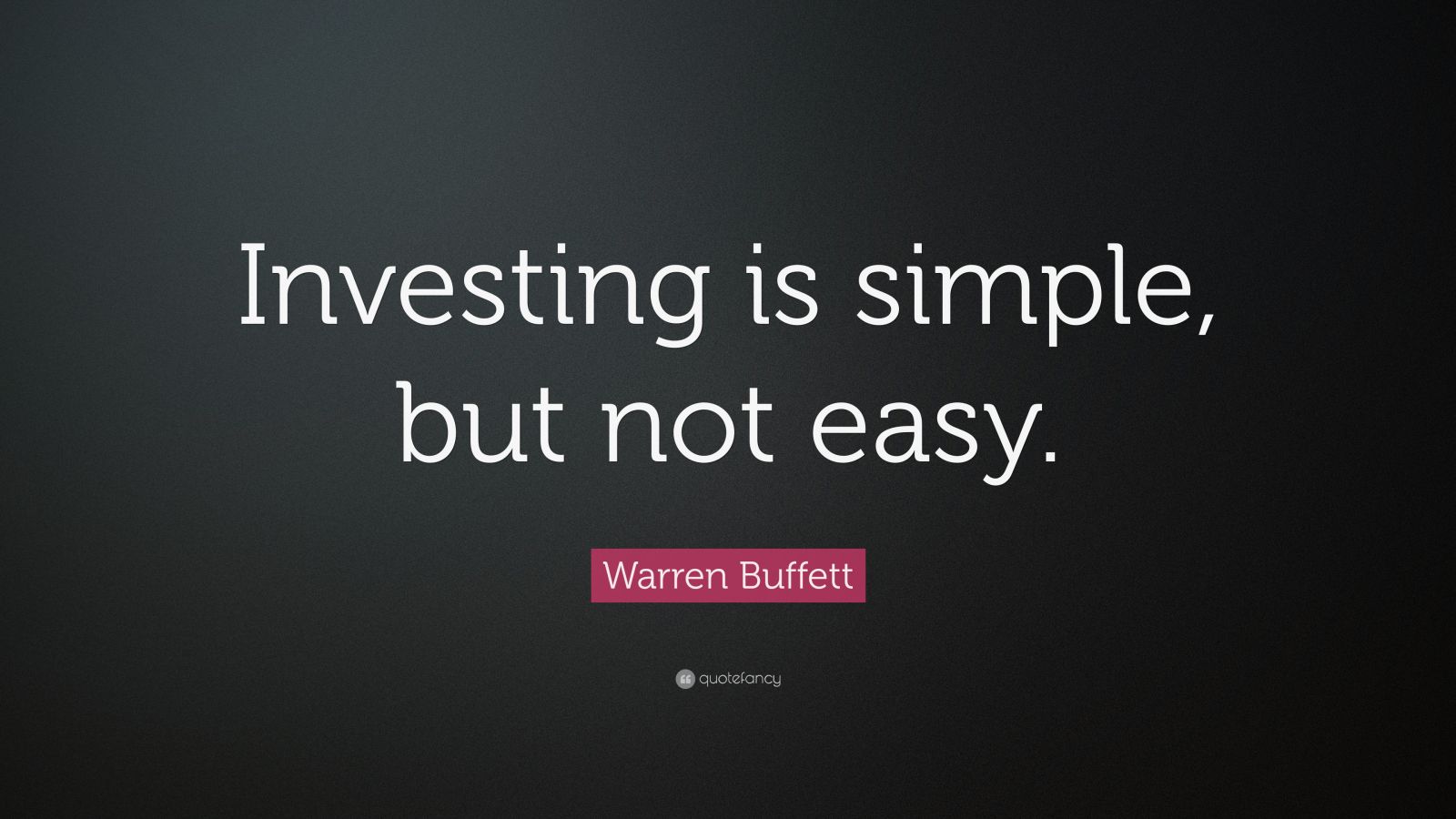 Warren Buffett Quote: “Investing is simple, but not easy.” (12 ...