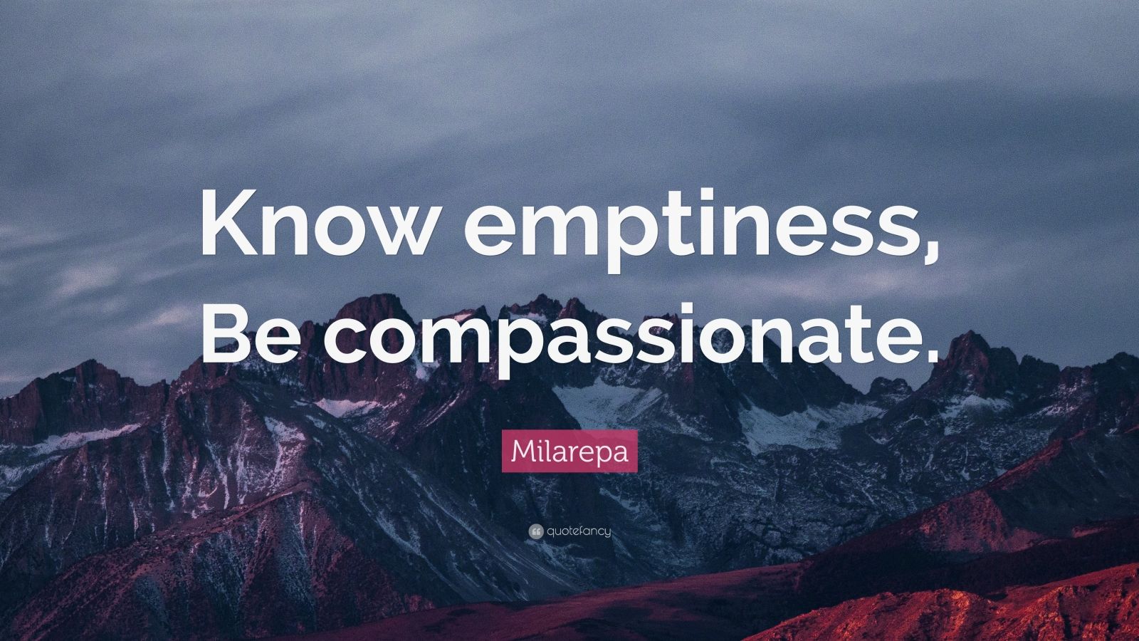 Milarepa Quote: “Know emptiness, Be compassionate.” (12 wallpapers ...