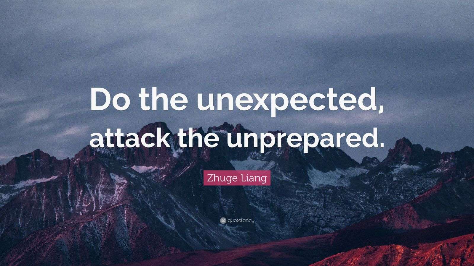 Zhuge Liang Quote: “Do the unexpected, attack the unprepared.” (12 ...