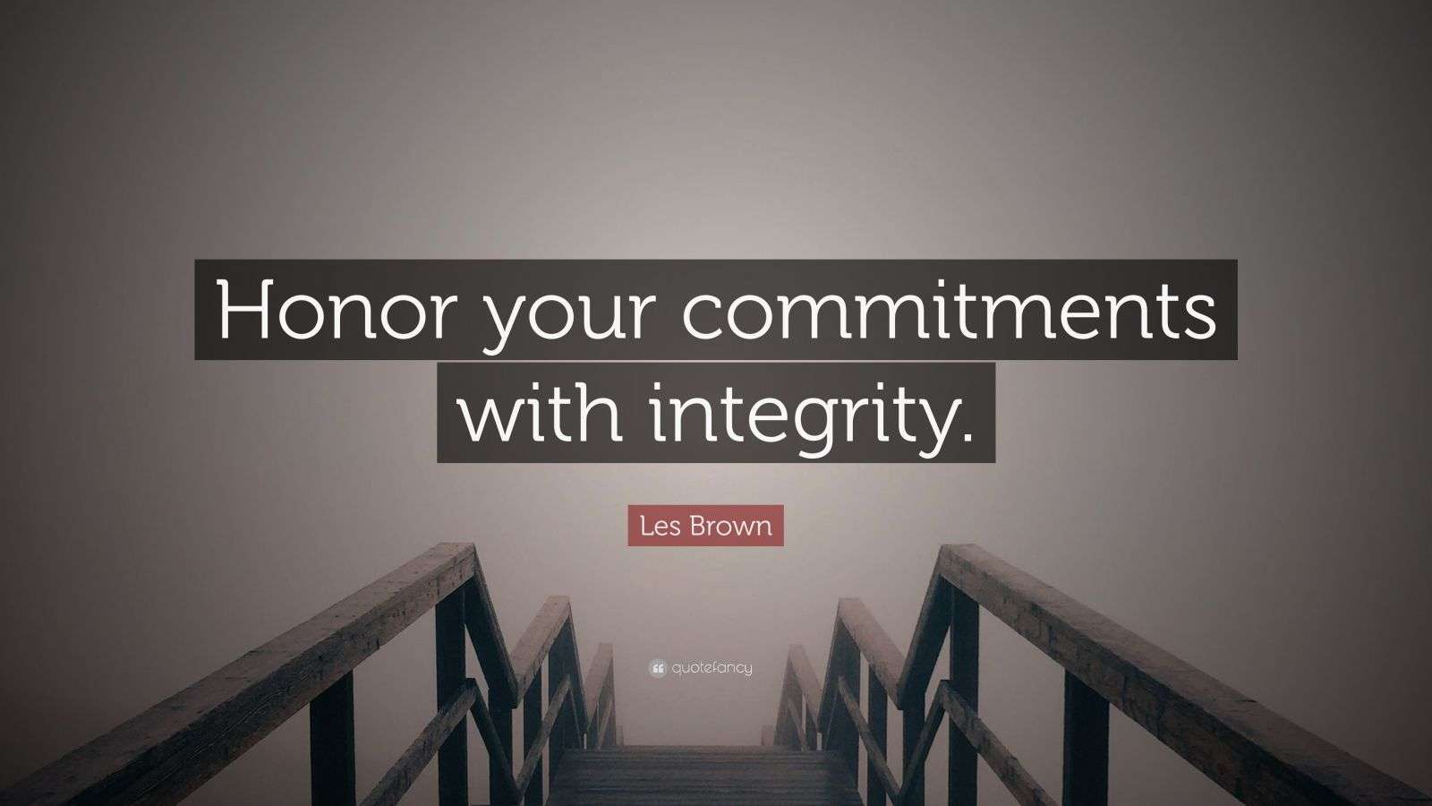 Les Brown Quote: “Honor your commitments with integrity.” (12 ...