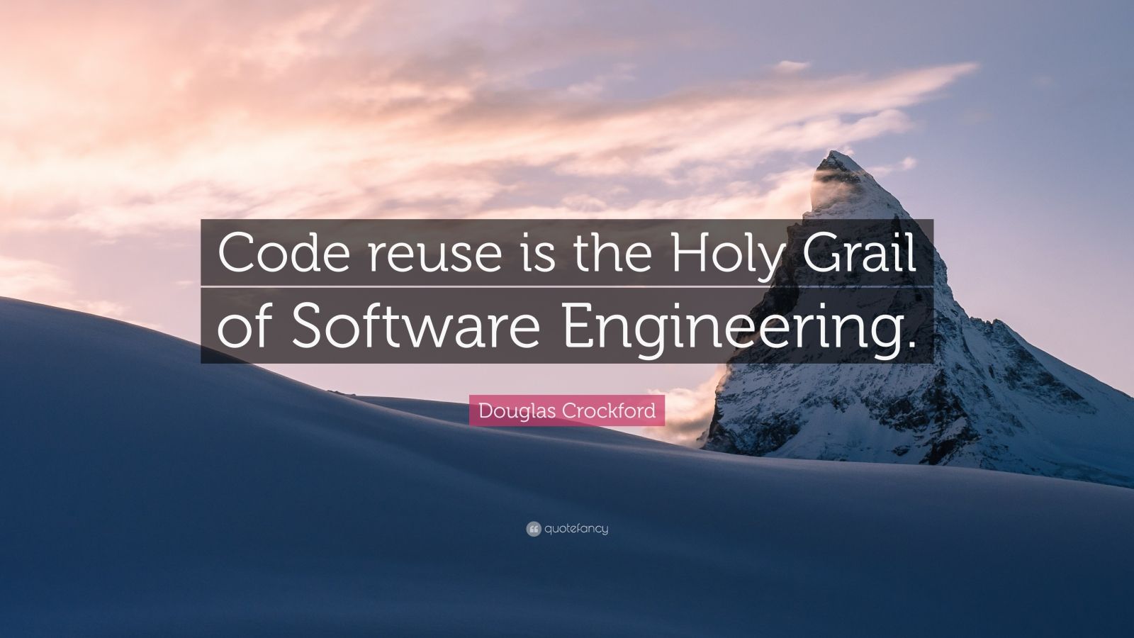 Douglas Crockford Quote: “Code reuse is the Holy Grail of Software ...