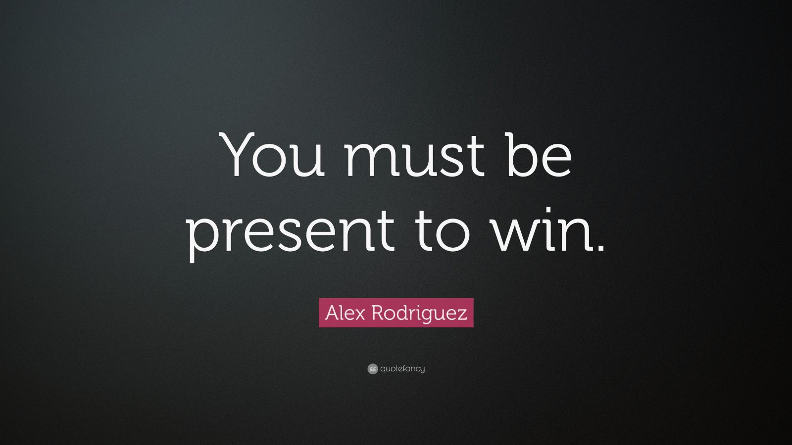 Alex Rodriguez Quote: “You must be present to win.” (12 wallpapers ...