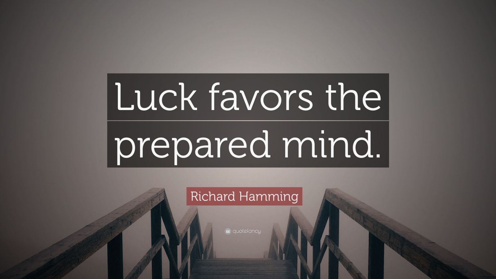 Richard Hamming Quote: “Luck favors the prepared mind.” (12 wallpapers ...