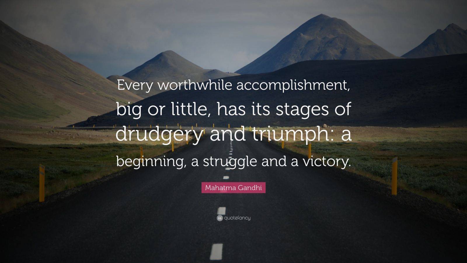 Mahatma Gandhi Quote: “Every worthwhile accomplishment, big or little ...
