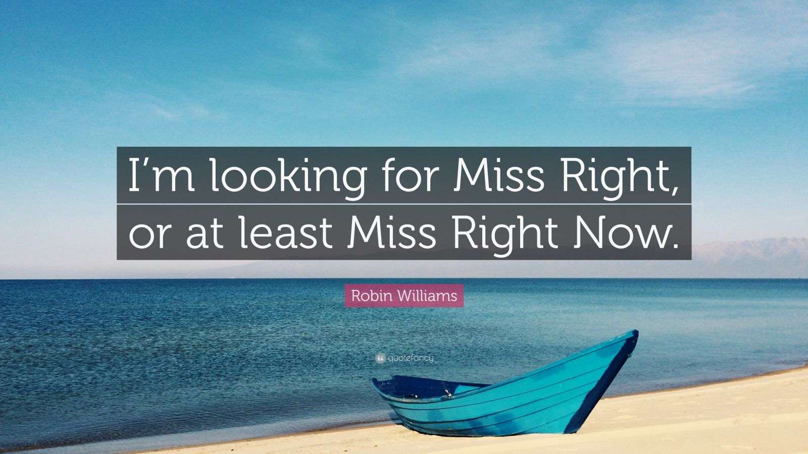 Robin Williams Quote: “I’m looking for Miss Right, or at least Miss ...