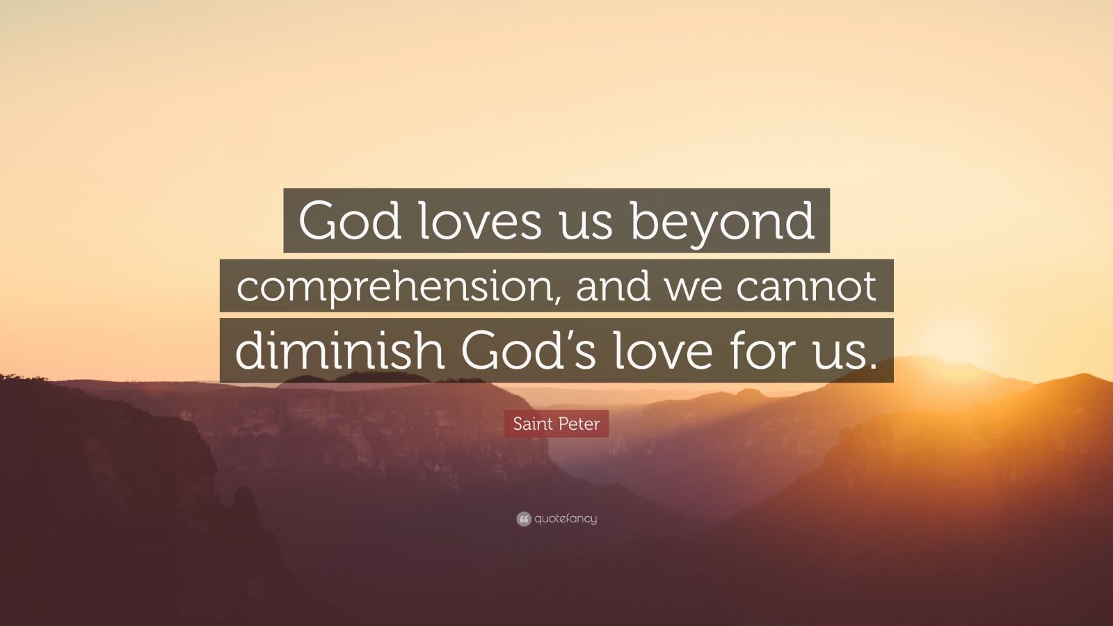 Saint Peter Quote: “God loves us beyond comprehension, and we cannot ...