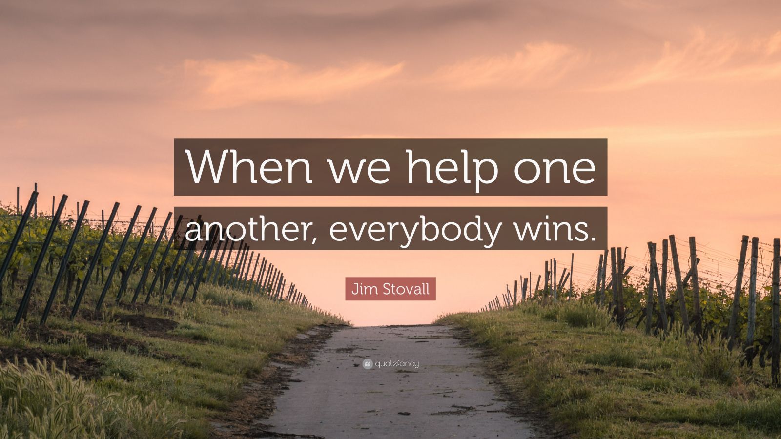 Jim Stovall Quote: “When we help one another, everybody wins.” (9 ...