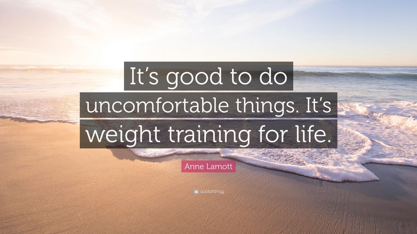 Anne Lamott Quote: “It’s good to do uncomfortable things. It’s weight ...