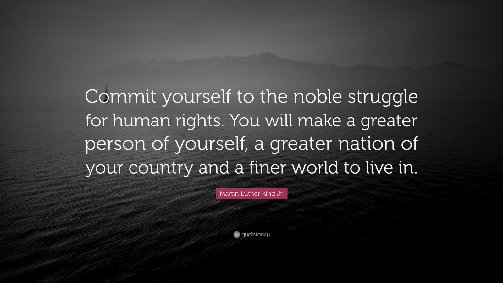 Martin Luther King Jr. Quote: “Commit yourself to the noble struggle ...
