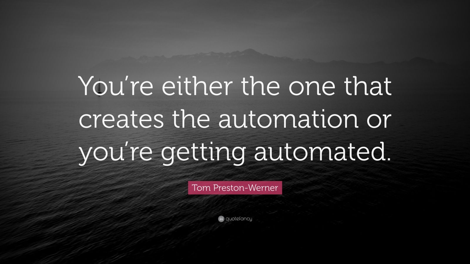 Tom Preston-Werner Quote: “You’re either the one that creates the ...