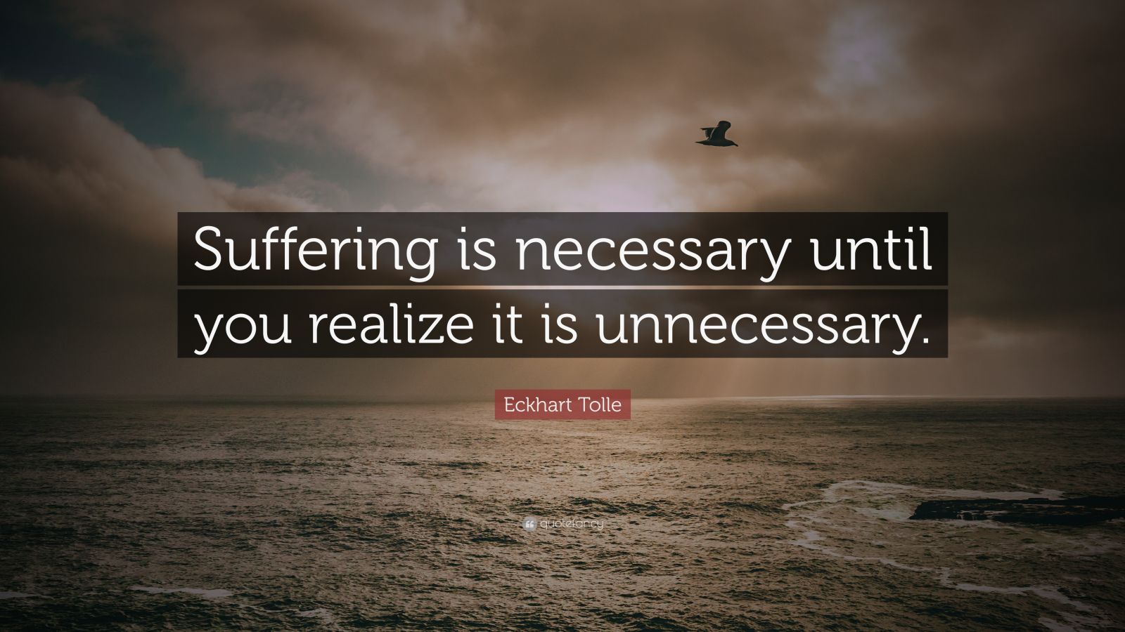 Eckhart Tolle Quote: “Suffering is necessary until you realize it is ...