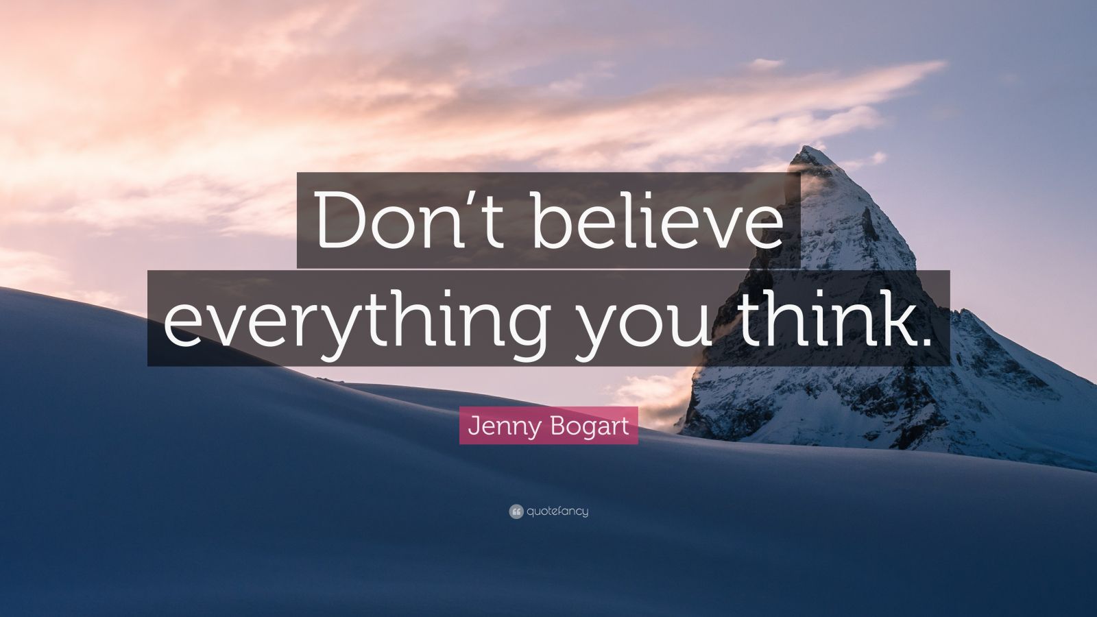 Jenny Bogart Quote: “Don’t believe everything you think.” (9 wallpapers ...