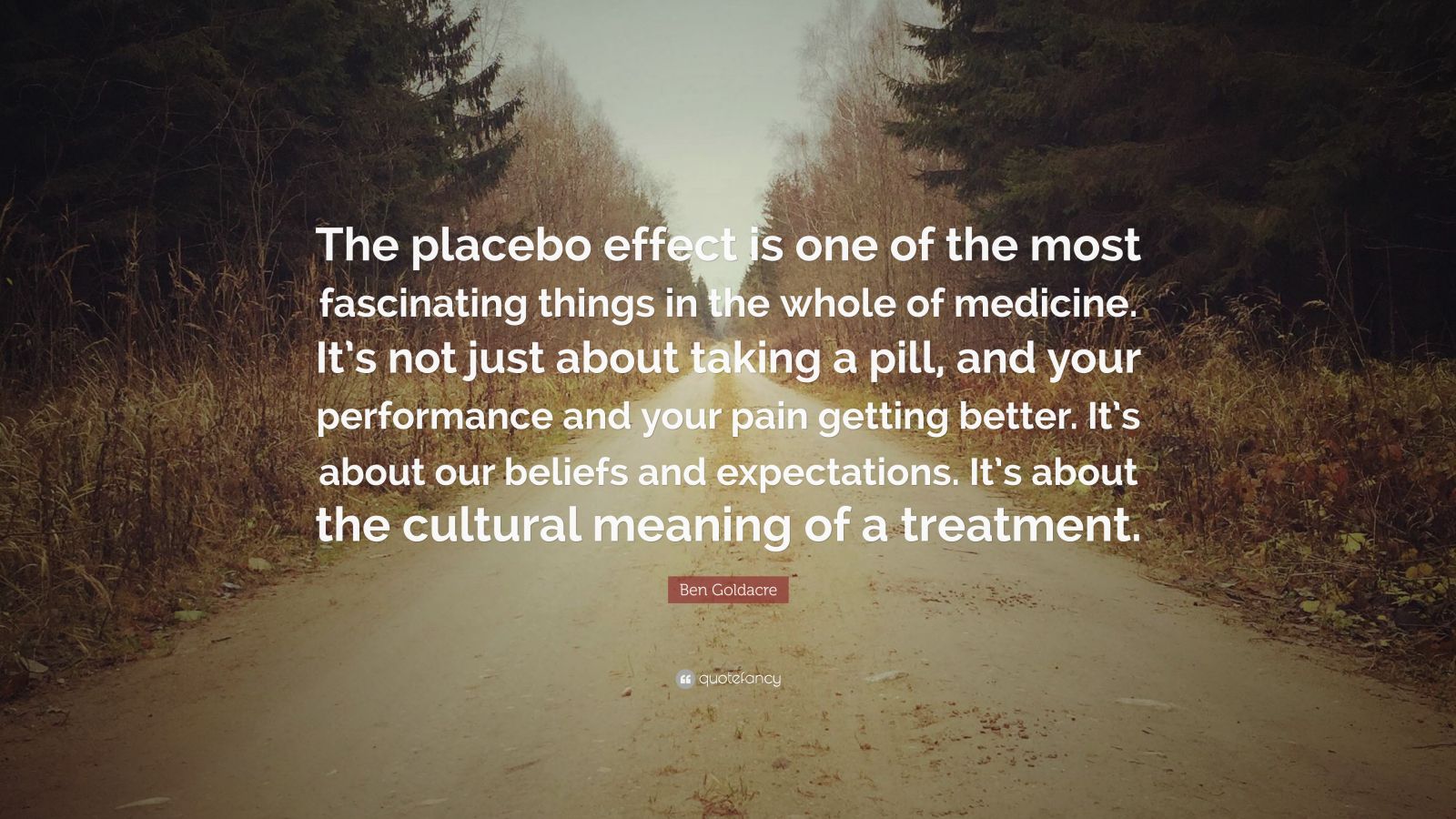 Ben Goldacre Quote: “The placebo effect is one of the most fascinating ...