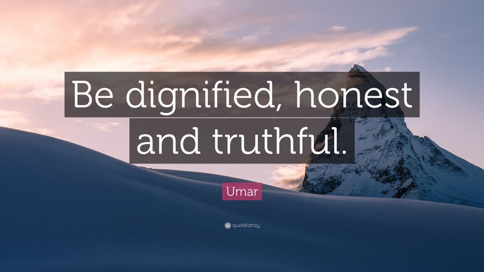 Umar Quote: “Be dignified, honest and truthful.” (12 wallpapers ...