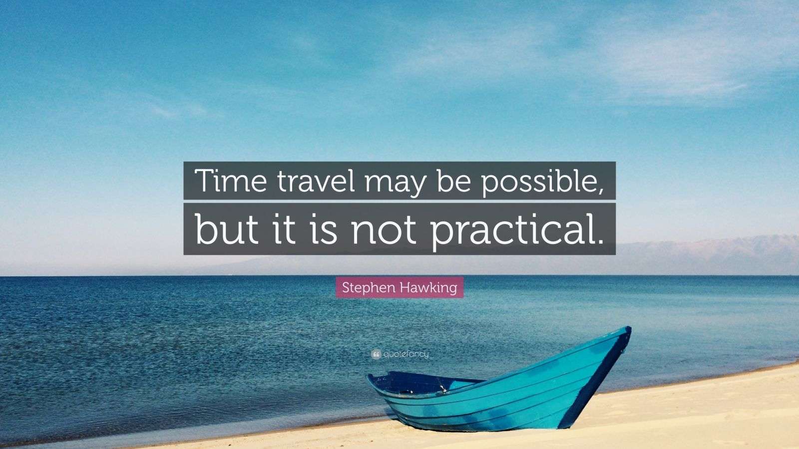 Stephen Hawking Quote: “Time travel may be possible, but it is not ...