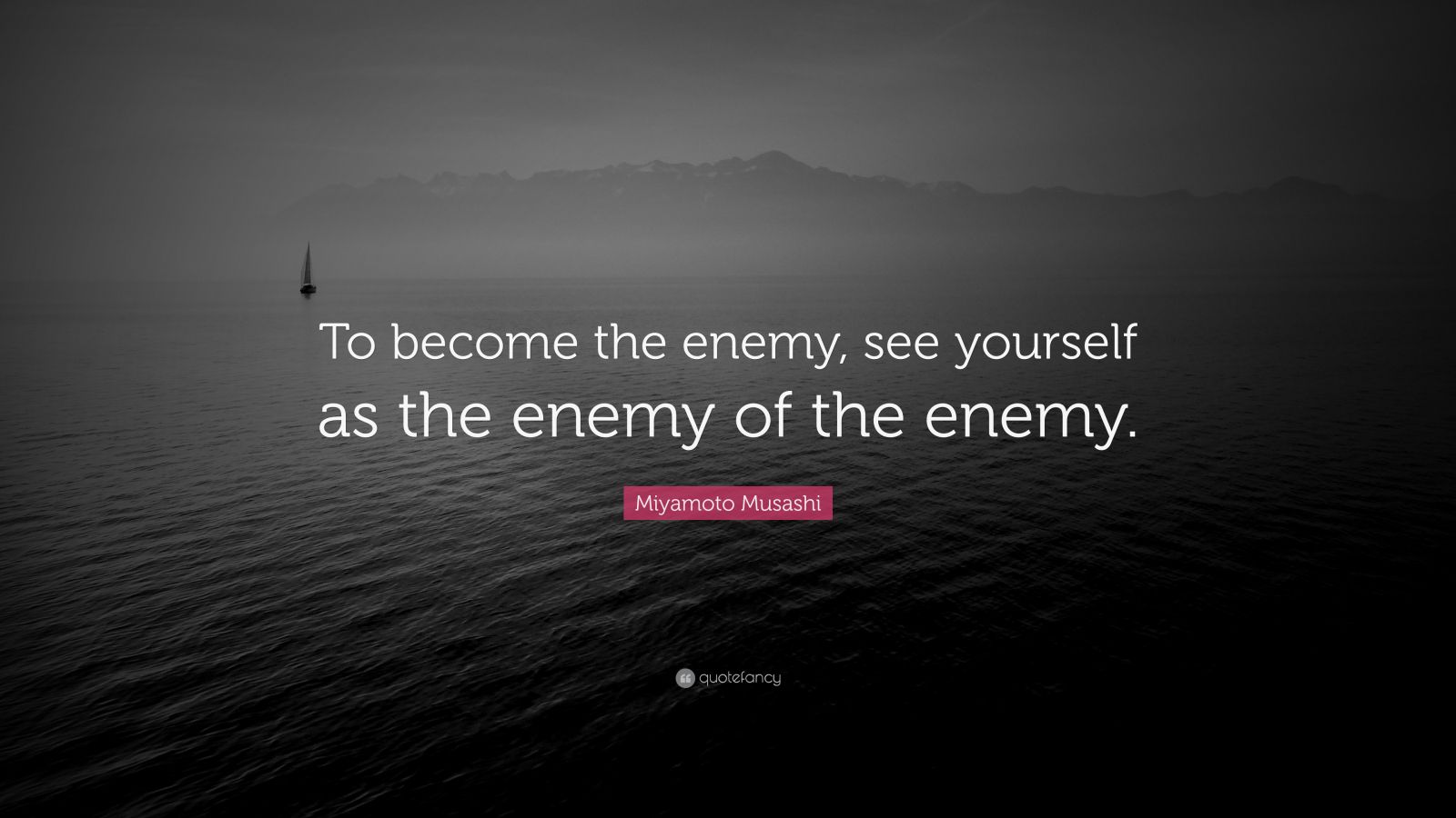 Miyamoto Musashi Quote To Become The Enemy See Yourself As The Enemy