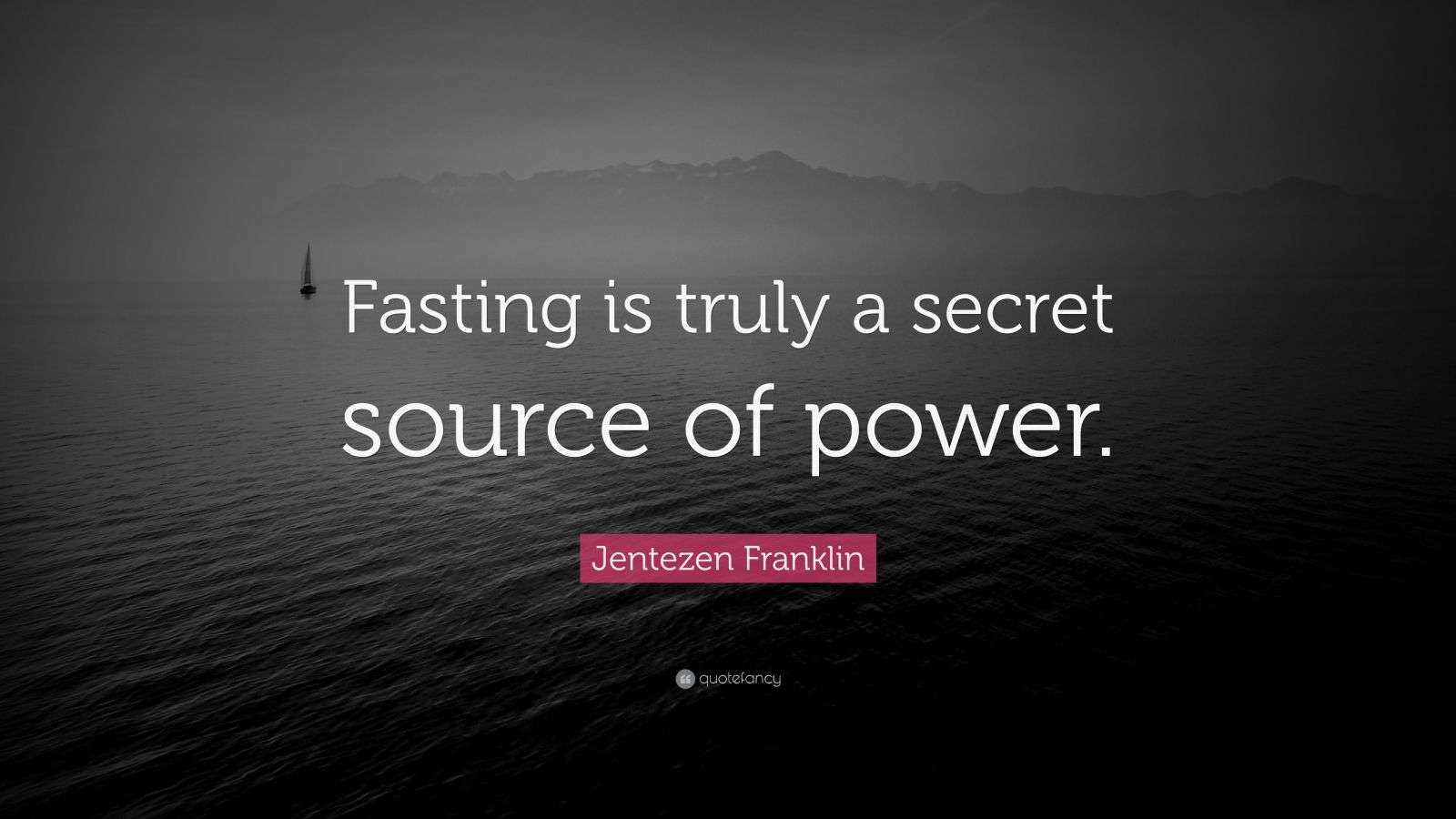 Jentezen Franklin Quote: “Fasting is truly a secret source of power ...