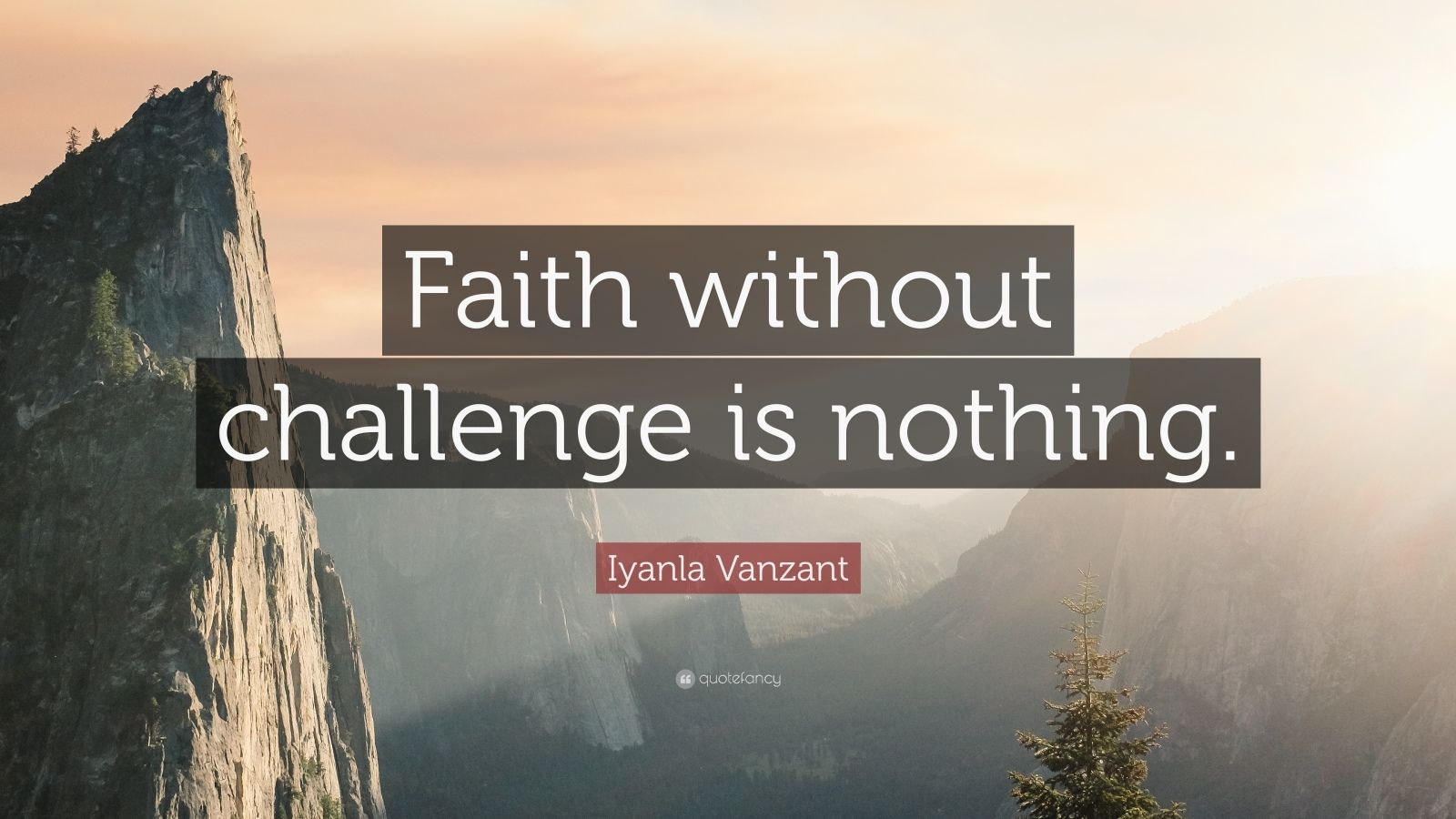 Iyanla Vanzant Quote: “Faith without challenge is nothing.”