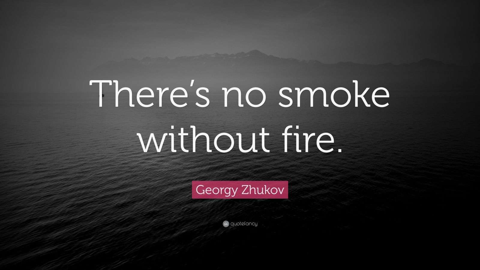 Georgy Zhukov Quote: “There’s no smoke without fire.” (9 wallpapers ...