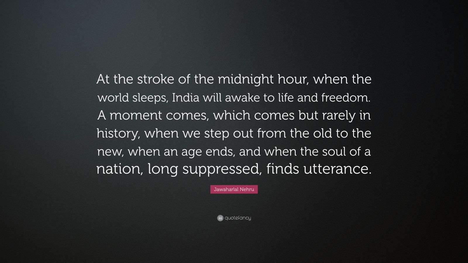 Jawaharlal Nehru Quote: “At the stroke of the midnight hour, when the ...