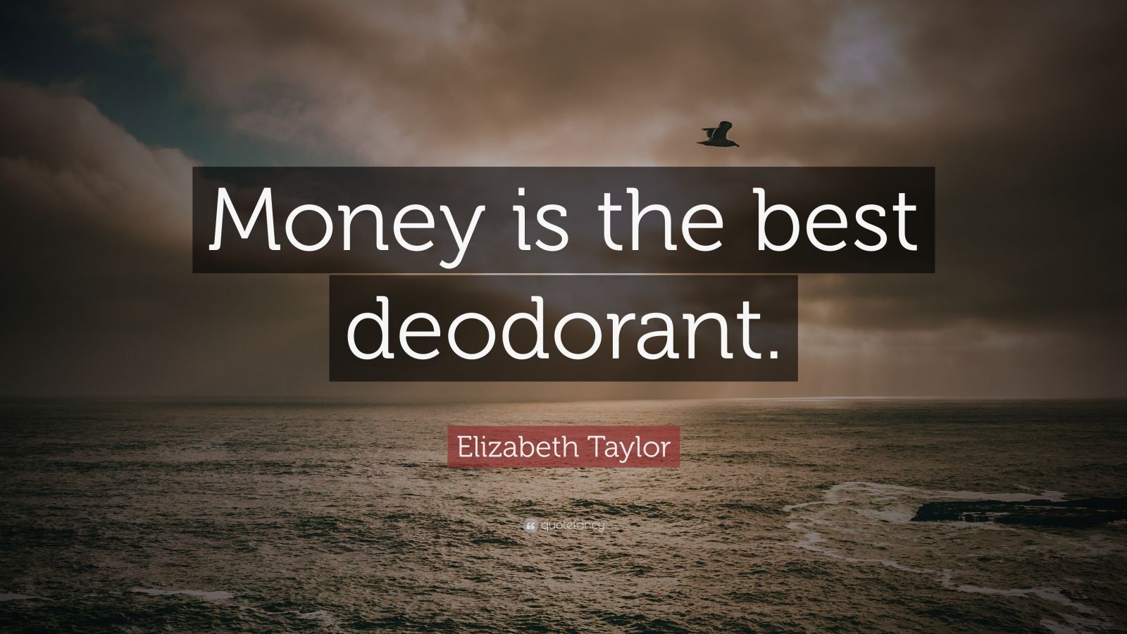 Elizabeth Taylor Quote: “Money is the best deodorant.” (9 wallpapers ...