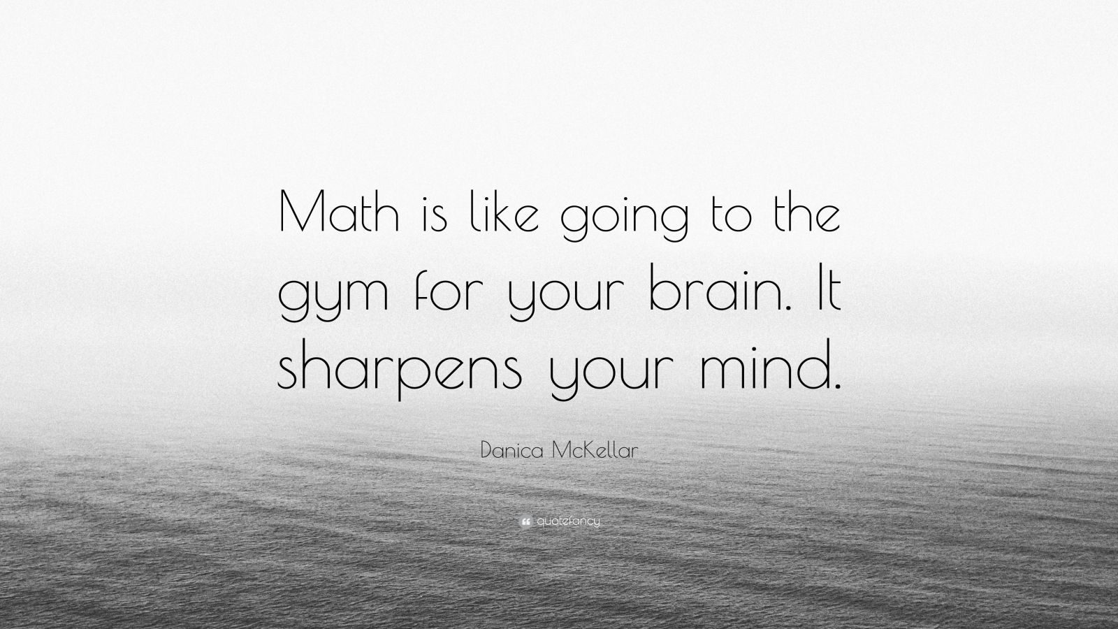 Danica McKellar Quote: “Math is like going to the gym for your brain ...