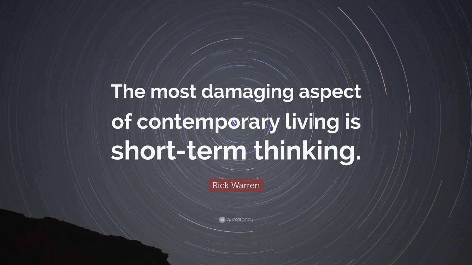 Rick Warren Quote: “The most damaging aspect of contemporary living is ...