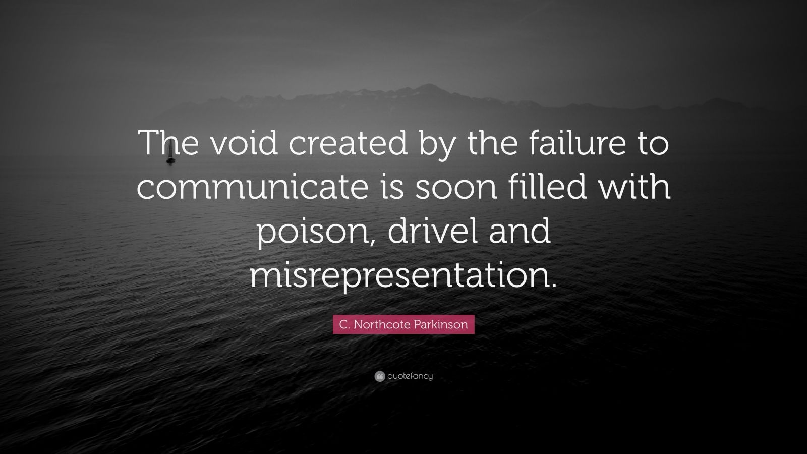 C. Northcote Parkinson Quote: “The void created by the failure to ...