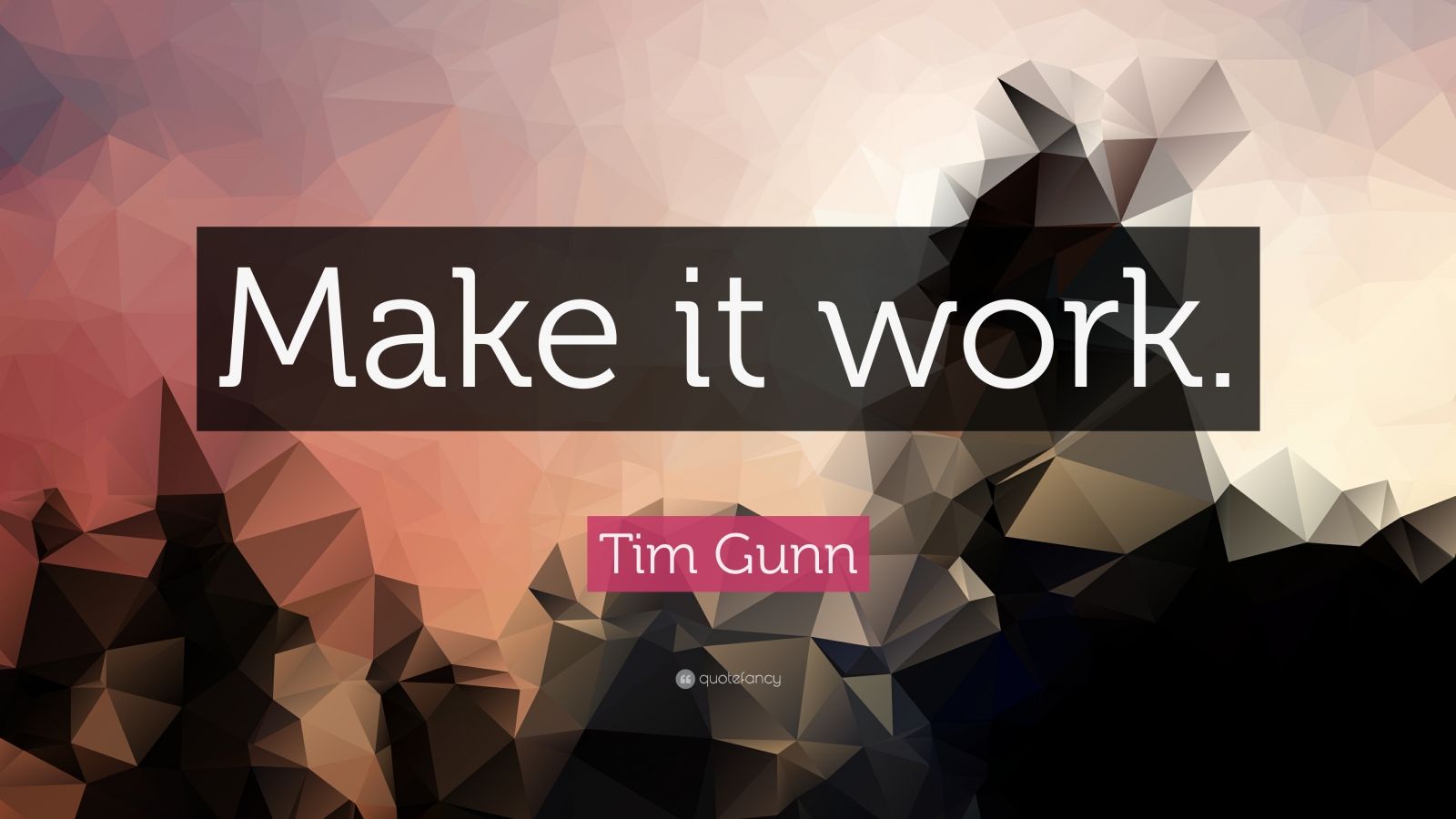 Tim Gunn Quote: “Make it work.” (9 wallpapers) - Quotefancy