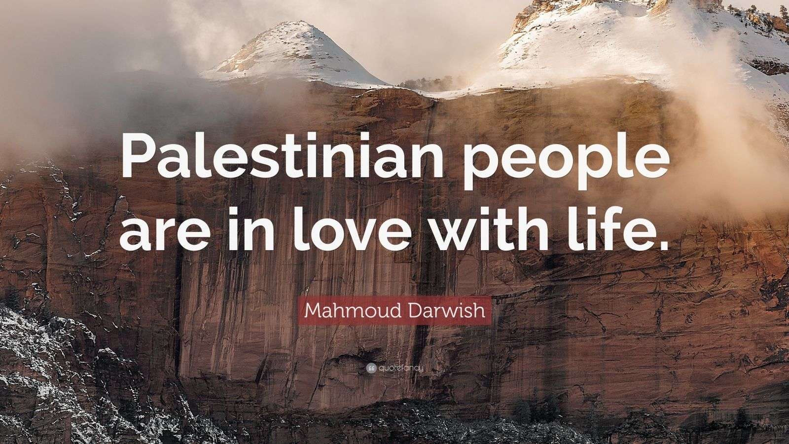 Mahmoud Darwish Quote: “Palestinian people are in love with life.” (9 ...