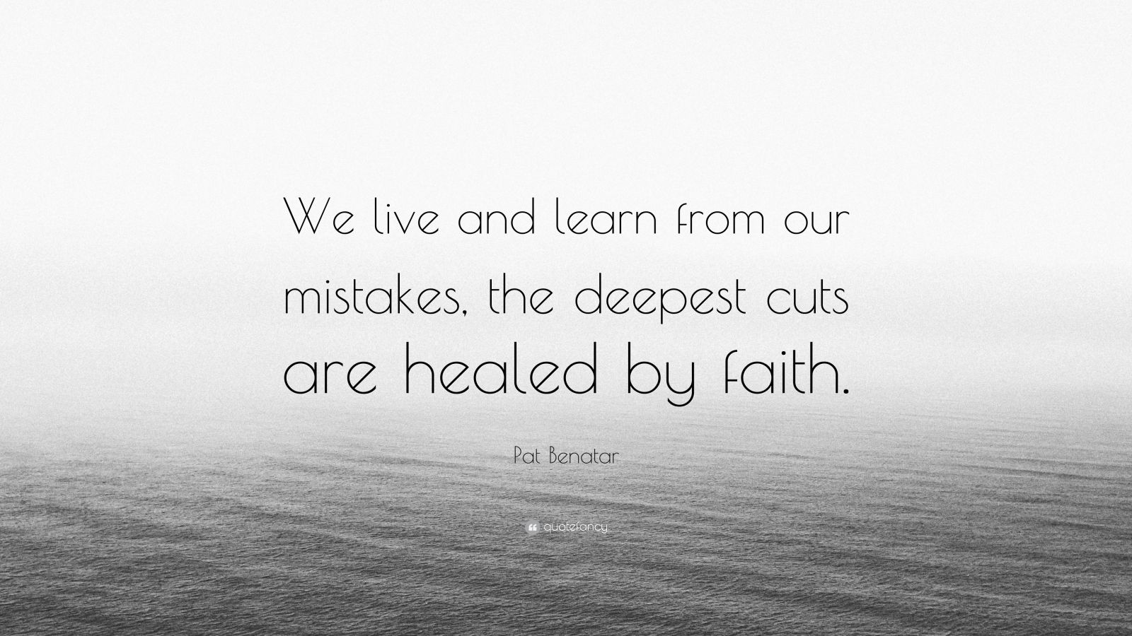 Pat Benatar Quote: “We live and learn from our mistakes, the deepest ...