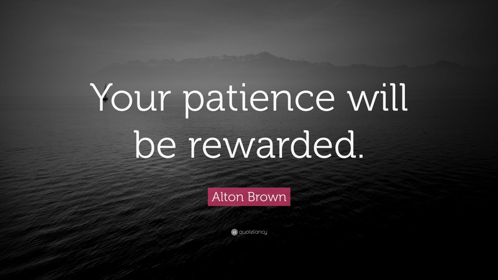 Alton Brown Quote: “Your patience will be rewarded.” (9 wallpapers ...