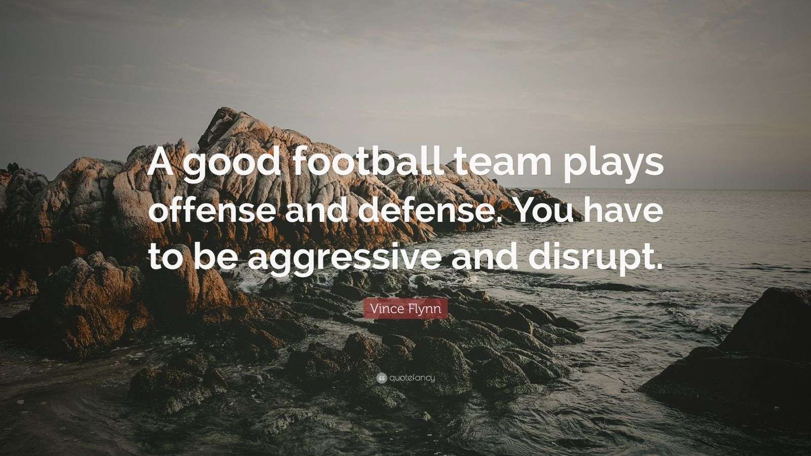 Vince Flynn Quote: “A good football team plays offense and defense. You ...