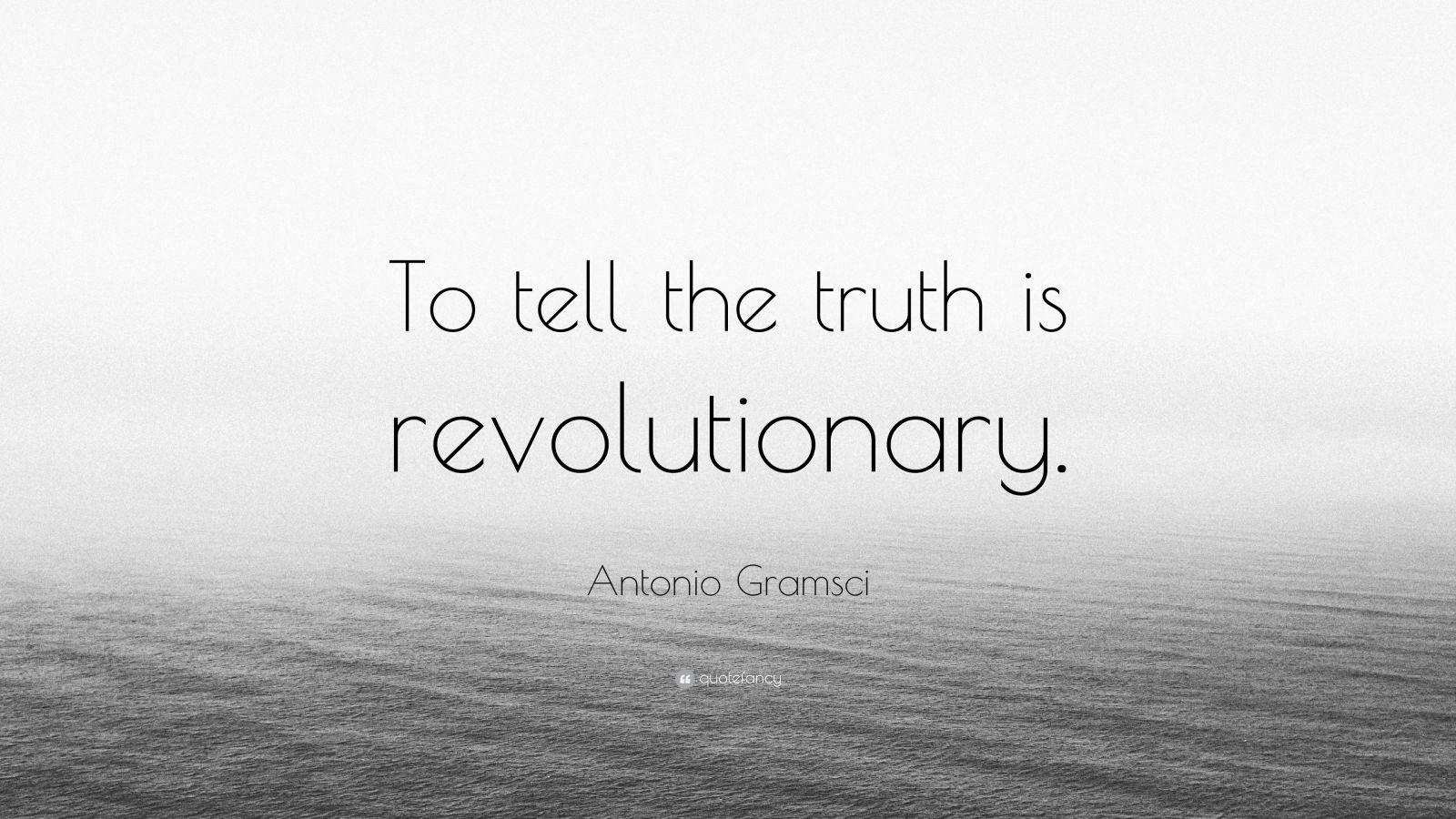Antonio Gramsci Quote: “To tell the truth is revolutionary.” (10 ...