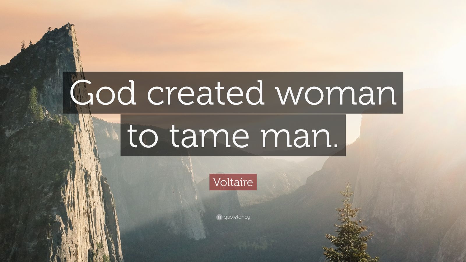 Voltaire Quote: “God created woman to tame man.” (10 wallpapers ...