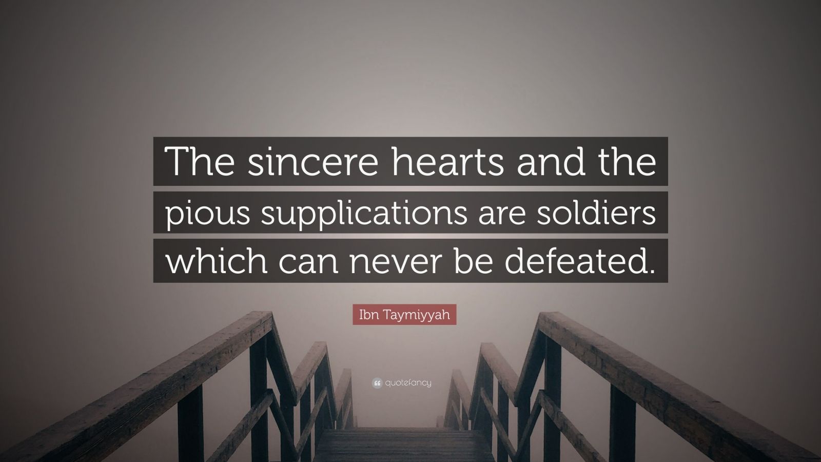 Ibn Taymiyyah Quote: “The sincere hearts and the pious supplications ...