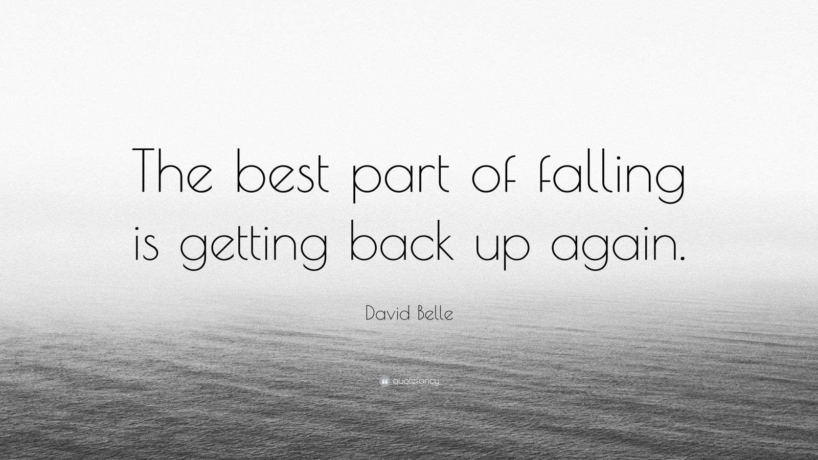 David Belle Quote: “The best part of falling is getting back up again ...